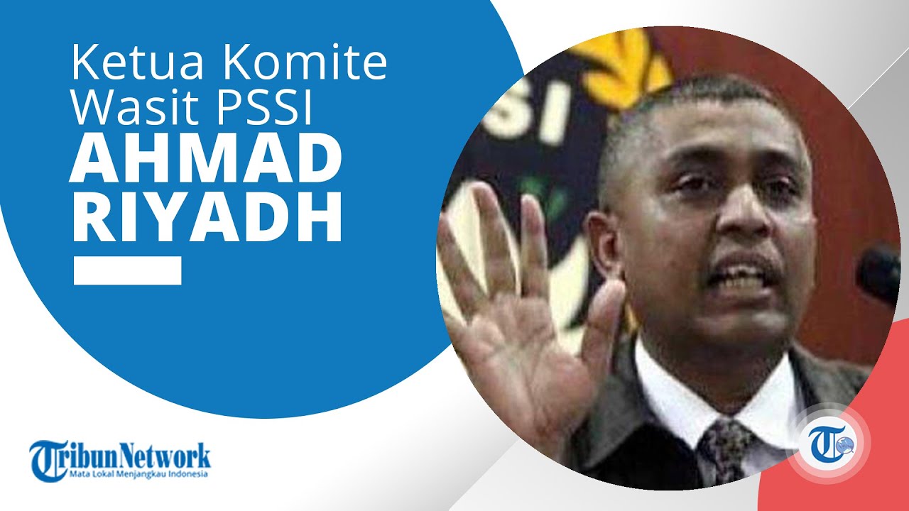 Profil Ahmad Riyadh adalah Ketua Komite Wasit PSSI sekaligus Ketua ...