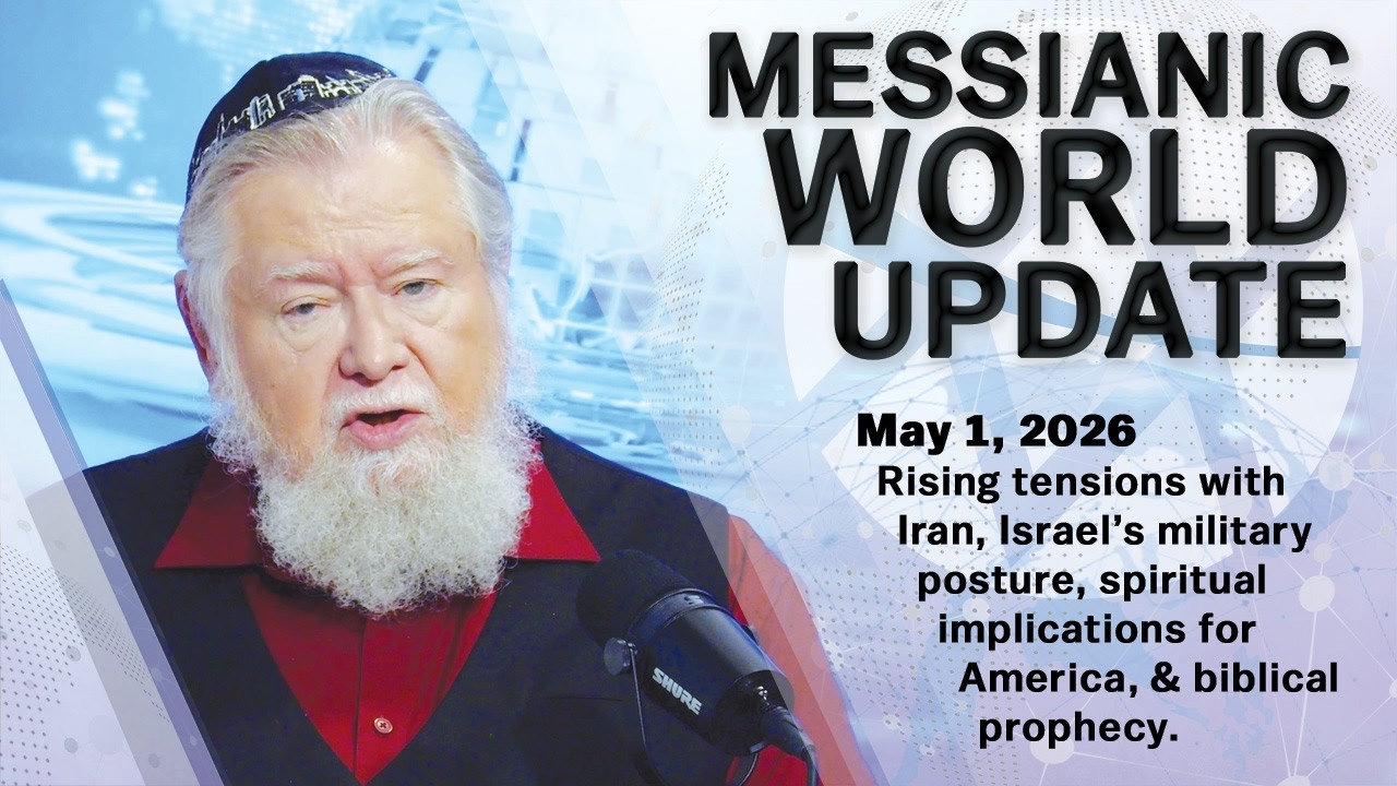 May 1, 2026 | Messianic World Update | Iran Tensions, Israel Conflict & U.S. Crisis
