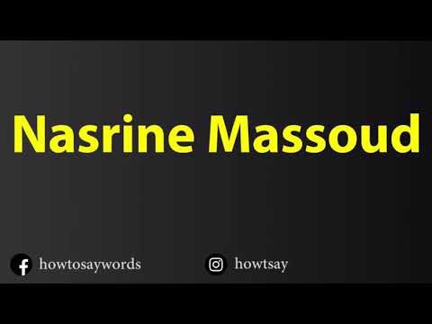 How To Pronounce Nasrine Massoud