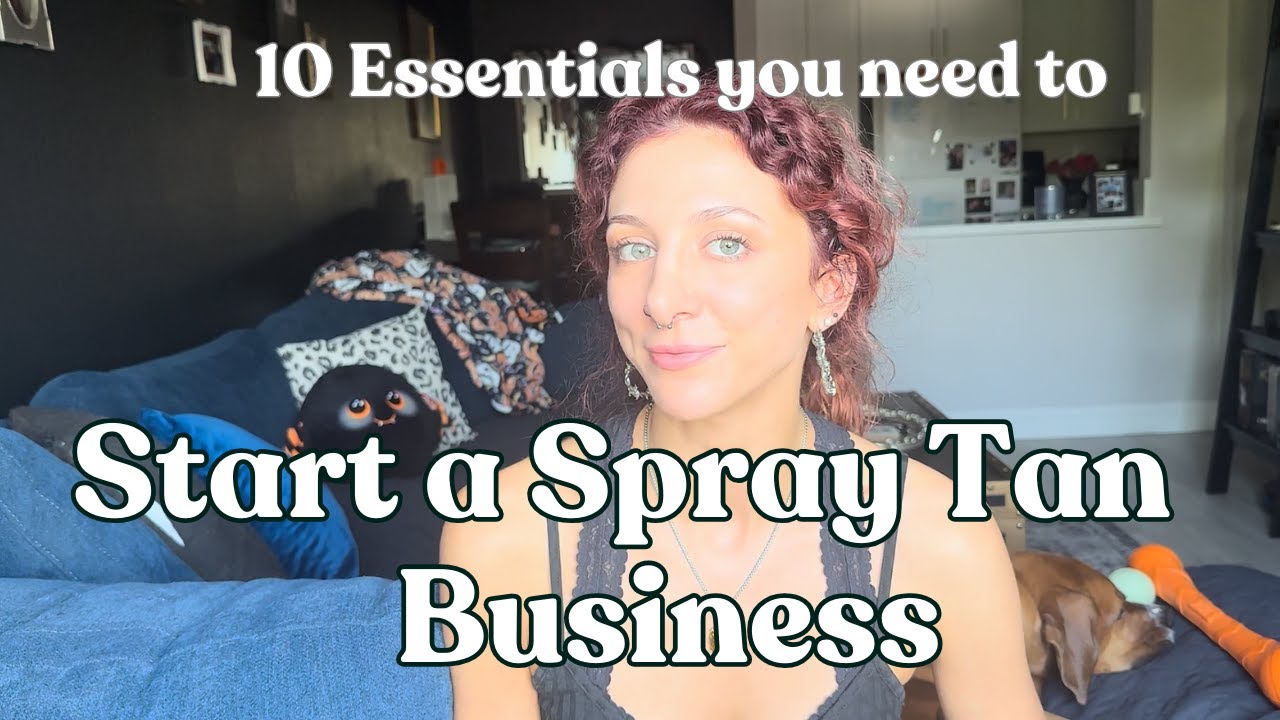 10 MUST HAVE essentials to Start a Spray Tan Business | Become a Spray Tan Artist