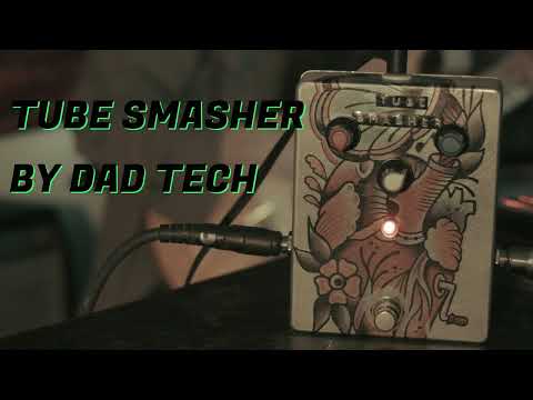DAD TECH TUBE SMASHER 2024 | Reverb