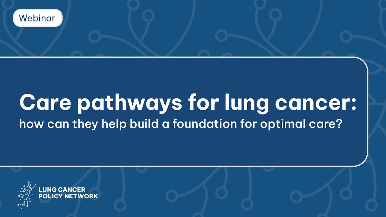 Care pathways for lung cancer: how can they help build a foundation for optimal care?