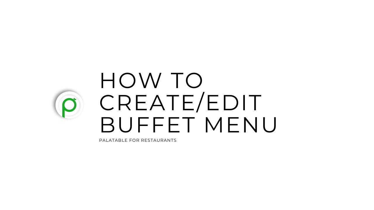 How To Create/Edit Buffet Menu | Palatable For Restaurants
