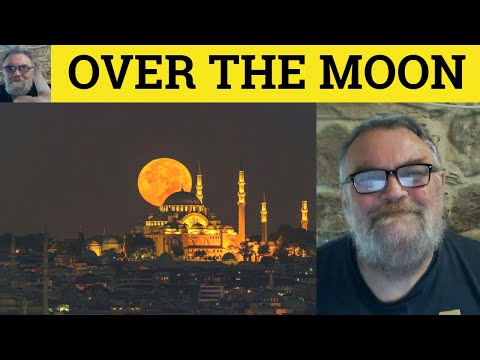 🔵 Over the Moon Meaning - Over the Moon Definition - Over The Moon Examples - Useful Phrases