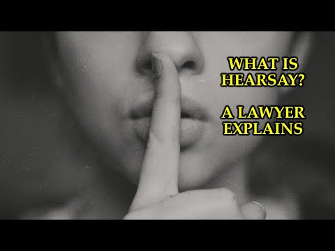 What Is Hearsay? Why Is It (Usually) Inadmissible? -- A Lawyer Explains