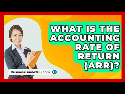 What Is The Accounting Rate Of Return (ARR)? - BusinessGuide360.com