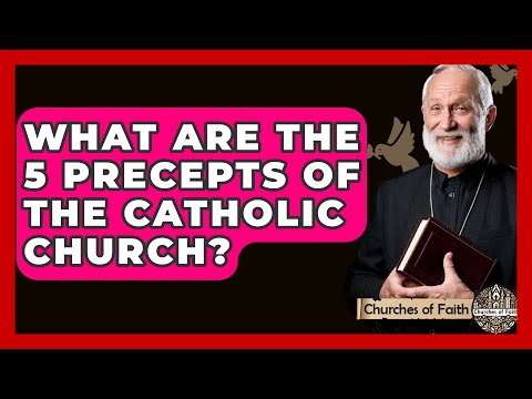 What Are the 5 Precepts of the Catholic Church? - Churches Of Faith