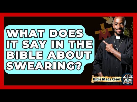 What Does It Say In The Bible About Swearing? - BibleMadeClear.com