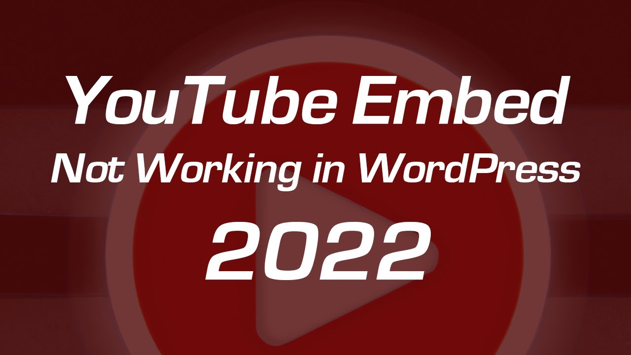 Fix Youtube Embed not Working in WordPress