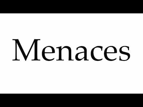 How to Pronounce Menaces