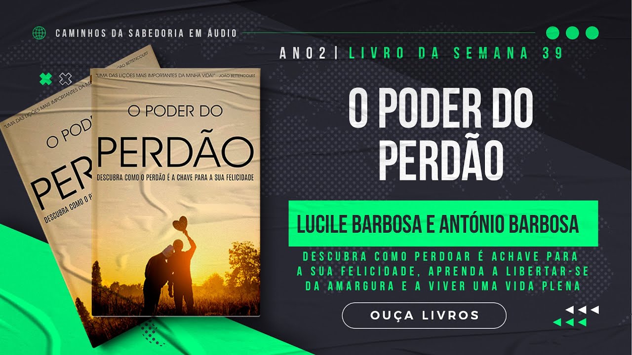 Audiobook Completo - O Poder do Perdão - Lucile Barbosa e Antônio Barbosa