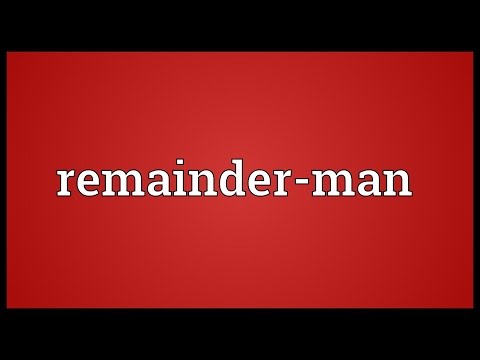 Remainder-man Meaning