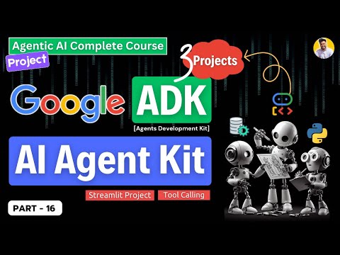 What is Google ADK? Build 3 AI Agent Projects | Tool Use and Memory | Better than OpenAI SDK?