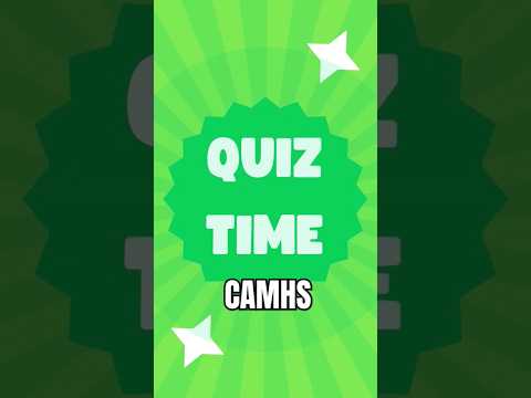 Quiz Time: CAMHS