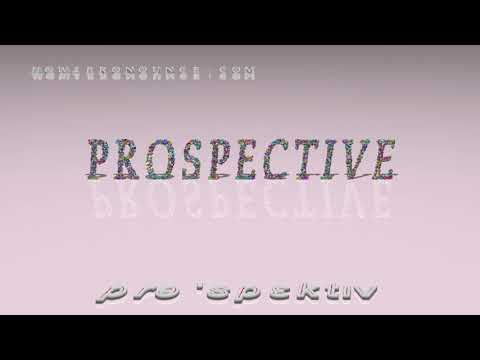 prospective - pronunciation + Examples in sentences and phrases