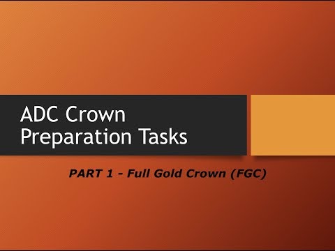 ADC Practical Exam Guidance: Crown Prep Task Presentation - PART 1 (FGC)