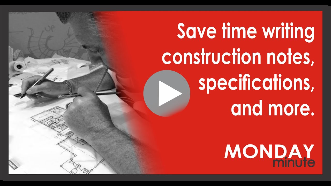 Save time writing construction notes, specifications, and more. [Monday Minute]