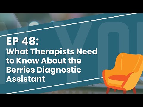 What Therapists Need to Know About the Berries Diagnostic Assistant
