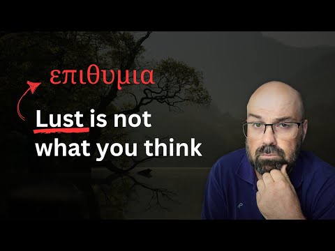Why "lust" is a bad Bible translation (it's worse than you think!)