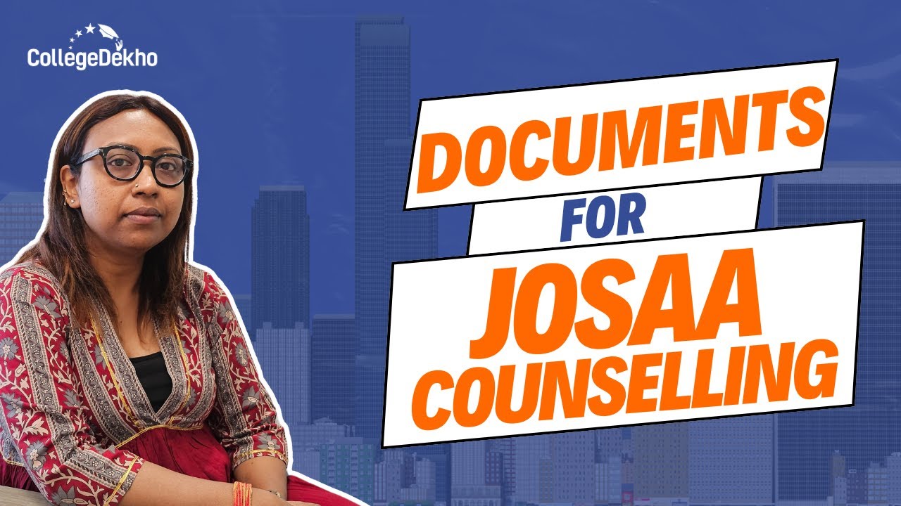 Important Documents Required for JOSAA Counselling 2024 | CollegeDekho