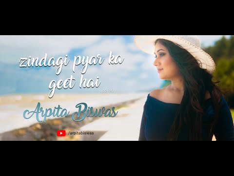 zindagi pyar ka geet hai | Arpita Biswas | Hindi Cover song