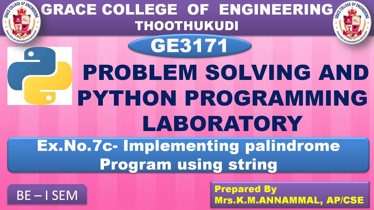 GRACE COE- GE3171- PYTHON PROGRAMMING – EX.NO.7(c) – IMPLEMENTING PALINDROME  PROGRAM USING STRING