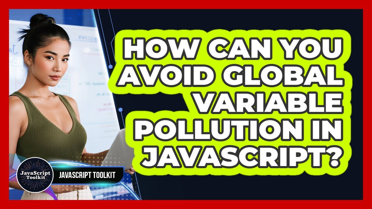 How Can You Avoid Global Variable Pollution In JavaScript? - JavaScript Toolkit