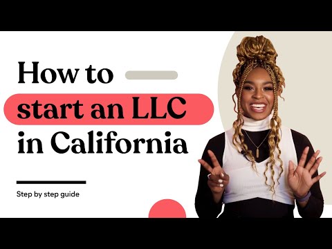 How to Start an LLC in California: 2024 Step by Step Guide