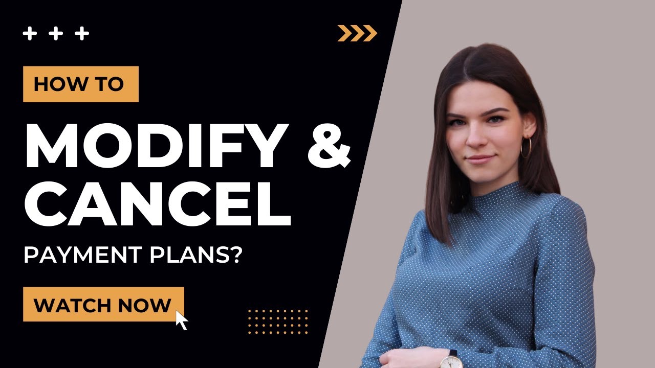 Modifying & Canceling Payment Plans