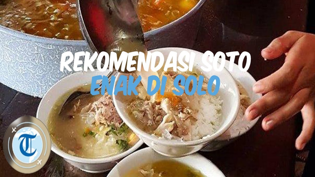 5 Soto Enak di Solo untuk Pilihan Menu Sarapan, Coba Soto Gading ...