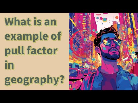 What is an example of pull factor in geography?