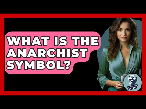 What Is The Anarchist Symbol? - Philosophy Beyond