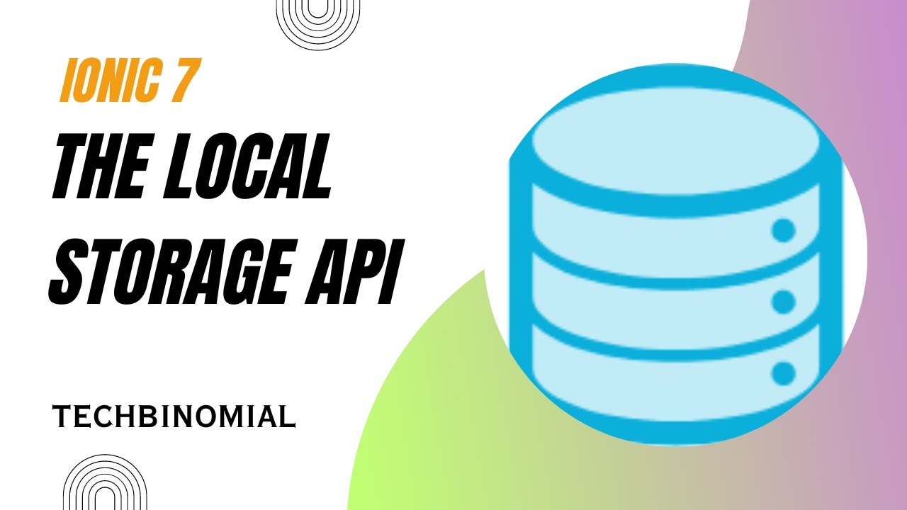 Ionic 7 : The Local Storage API  @ionic/storage-angular
