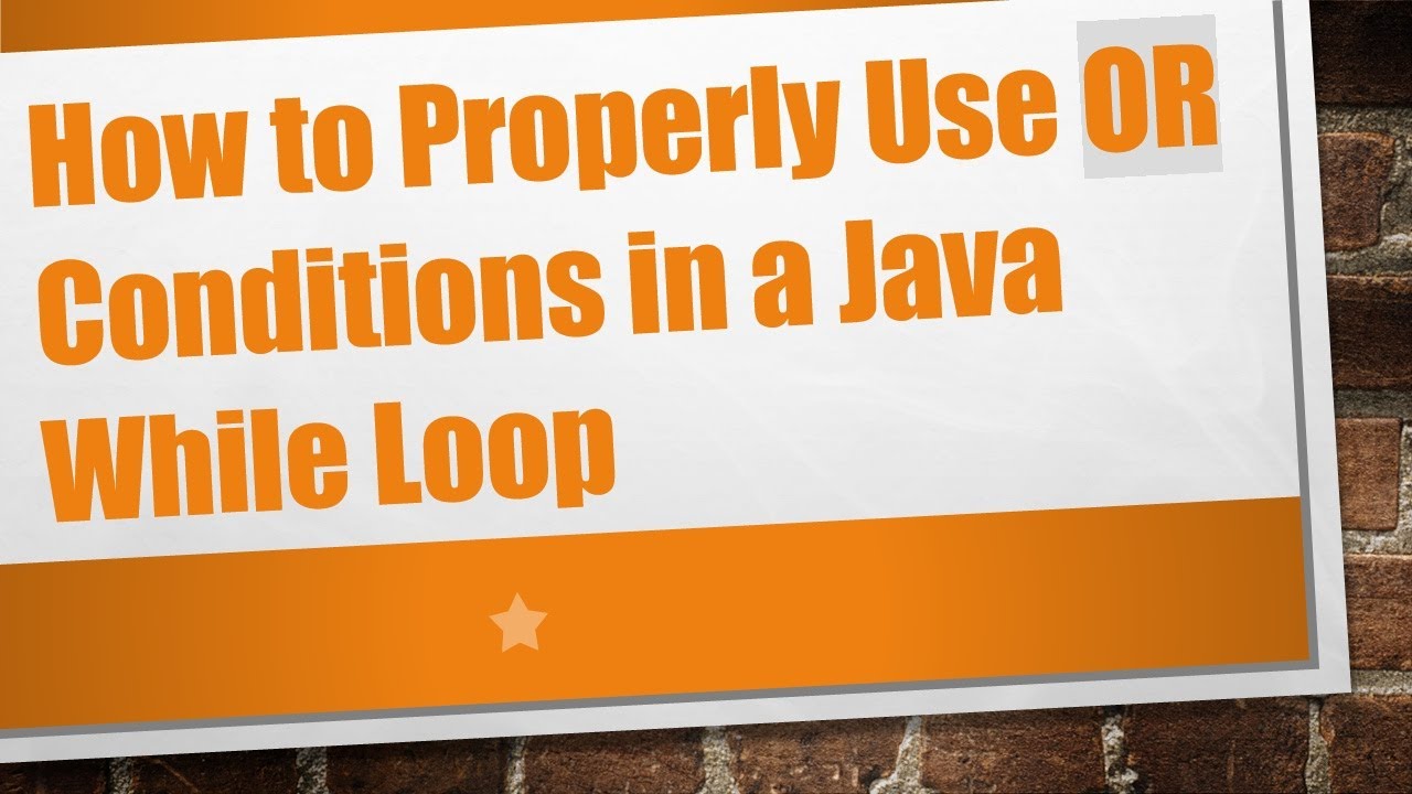 How to Properly Use OR Conditions in a Java While Loop