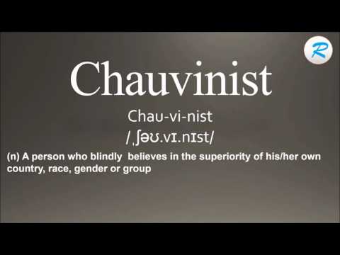 How to pronounce Chauvinist