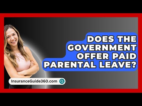 Does The Government Offer Paid Parental Leave? - InsuranceGuide360.com
