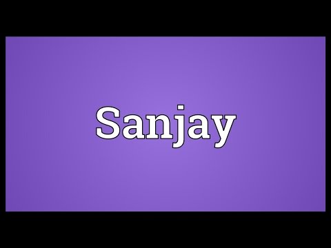 Sanjay Meaning