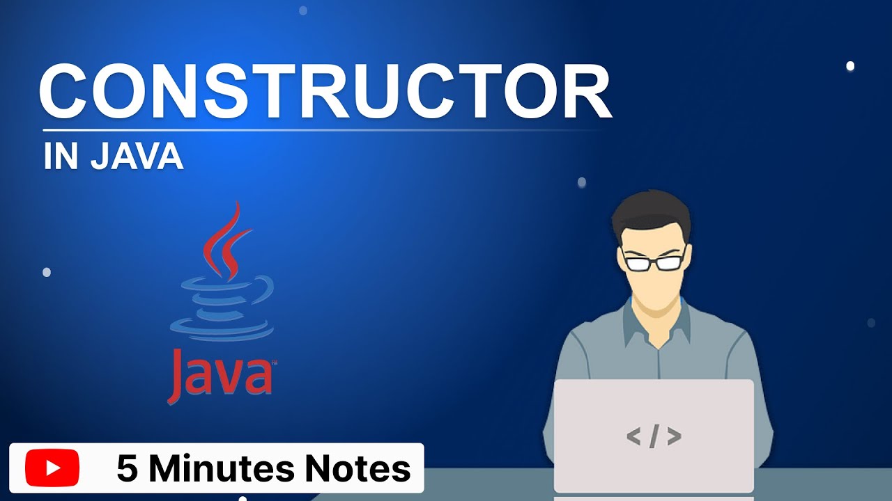 Notes - CONSTRUCTOR IN JAVA | 5 Minute Notes
