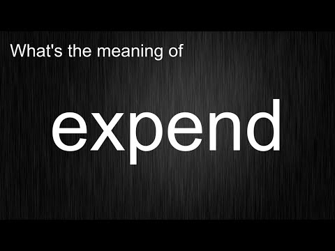 What's the meaning of "expend", How to pronounce expend?