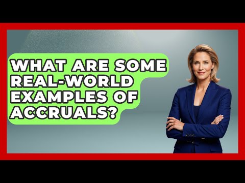 What Are Some Real-World Examples Of Accruals? - Tax and Accounting Coach