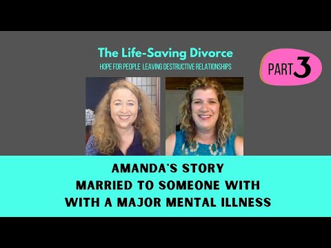 Amanda's Story—Pt 3: Married to a Mentally Ill Spouse | The Life-Saving Divorce