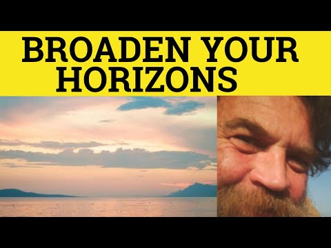 🔵 Broaden Your Horizons Take 1 - Broaden Your Horizons Meaning - British English Pronunciation