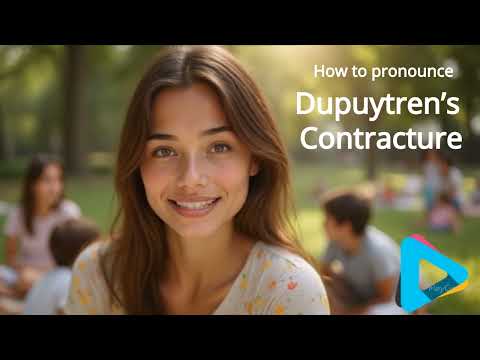 How to Pronounce Dupuytren’s Contracture (Plus What It Is & Why It's So Tricky!)