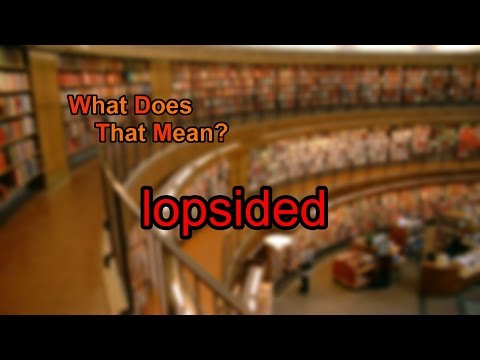 What does lopsided mean?