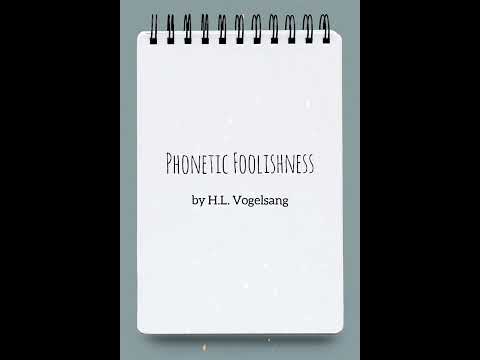 Phonetic Foolishness by H.L. Vogelsang