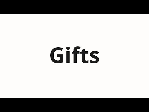 How to pronounce Gifts