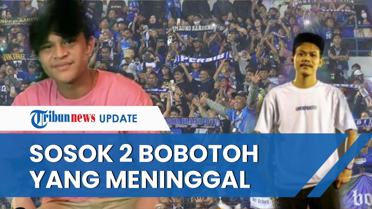 Sosok 2 Bobotoh yang Meninggal Dunia saat Menonton Laga Persebaya vs ... Sosok 2 Bobotoh yang Meninggal Dunia saat Menonton Laga Persebaya vs ...