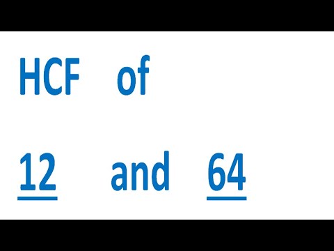 HCF of 12 and 64