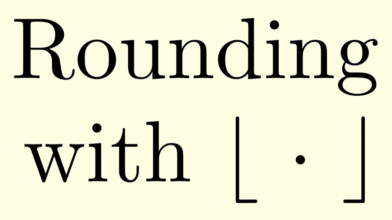 Rounding with the Floor Function