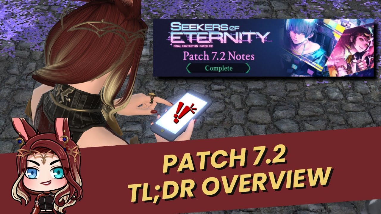 FFXIV Patch 7.2 Complete Patch Notes TL;DR / Overview